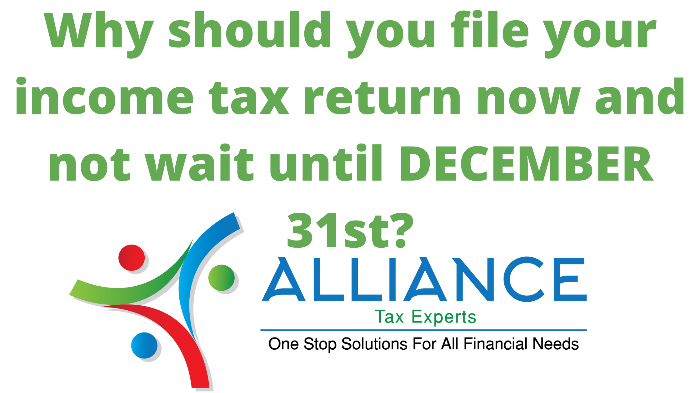 Alliance Tax Experts | Why should you file your return now and not wait ...
