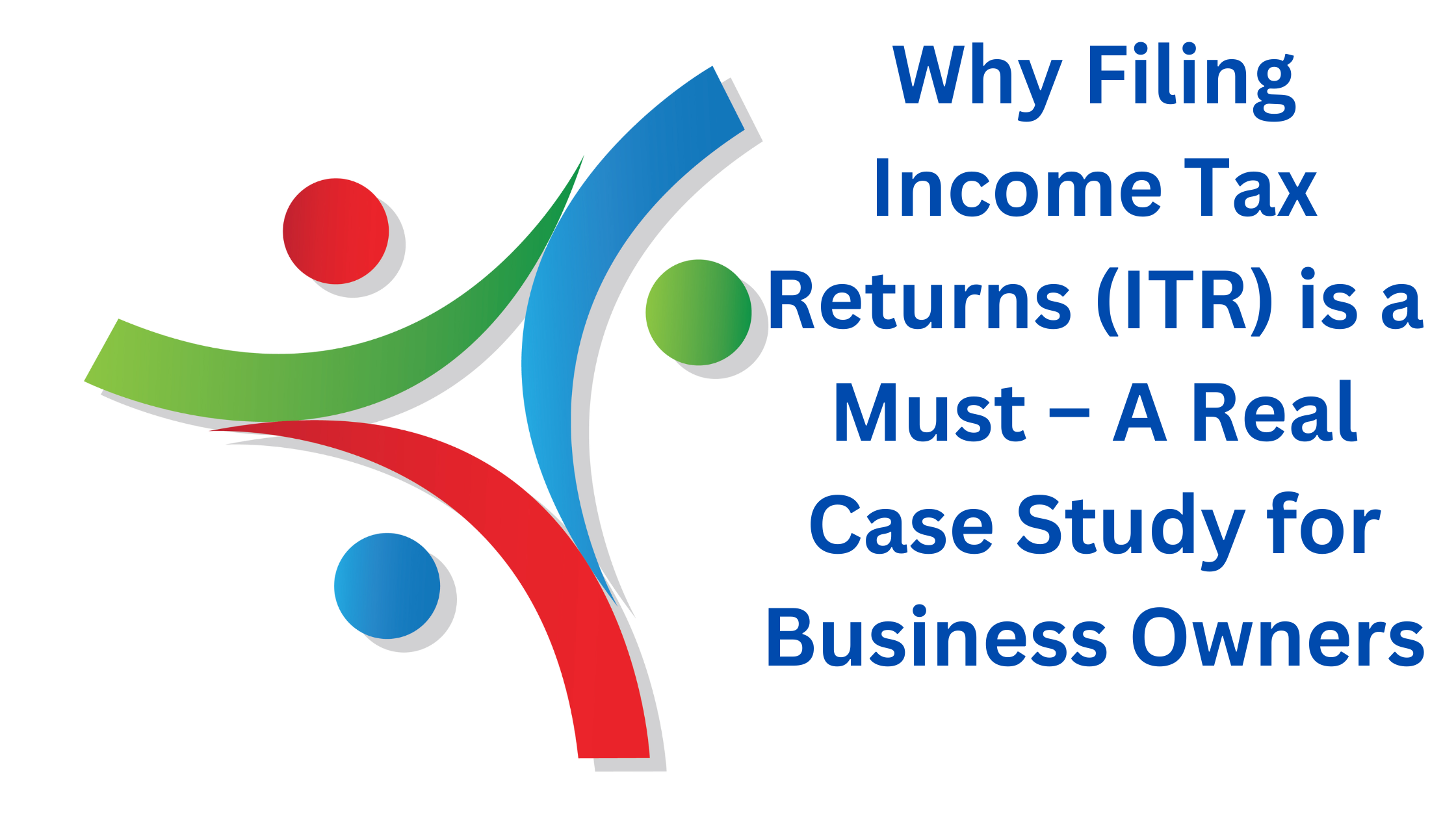 Alliance Tax Experts | Why Filing Income Tax Returns ITR is a Must